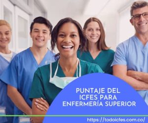 >> Puntaje ICFES Para Estudiar Enfermería Superior - ( Actualizado 2025 )